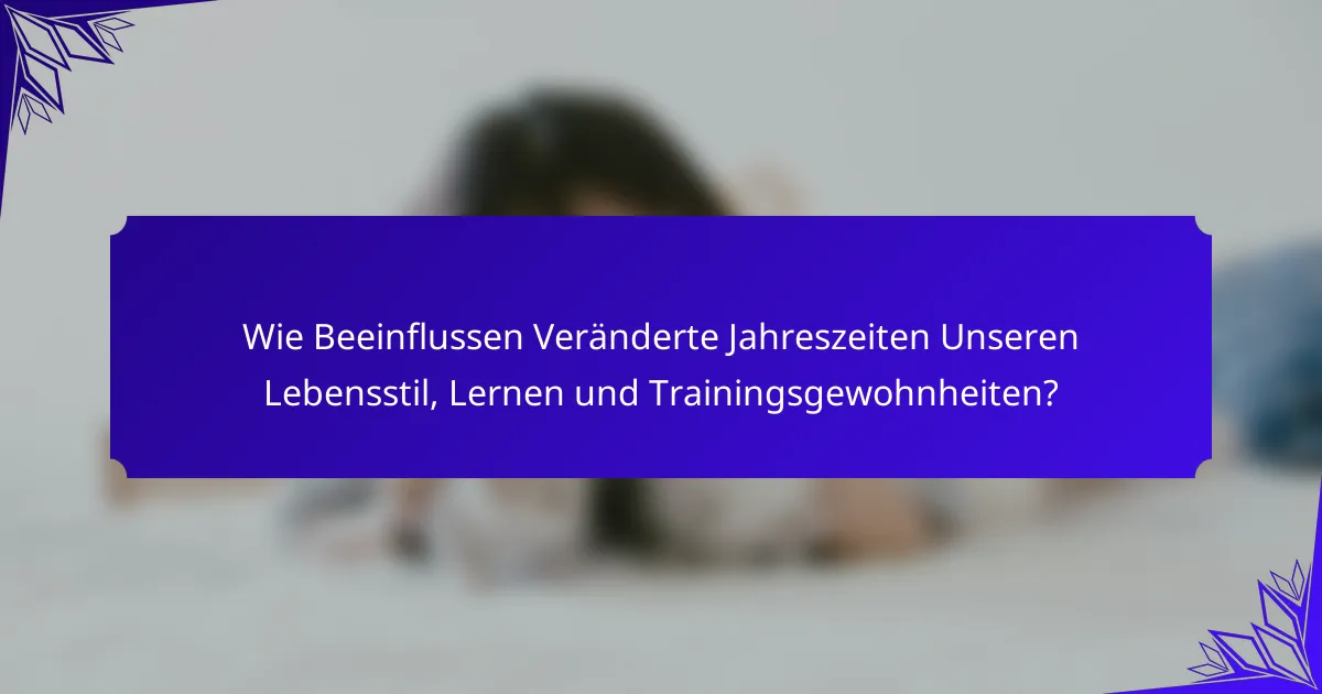Wie Beeinflussen Veränderte Jahreszeiten Unseren Lebensstil, Lernen und ...